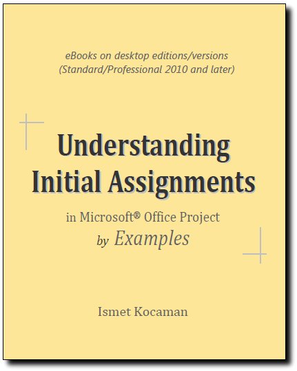eBook by Ismet Kocaman: Understanding Initial Assignments in Microsoft® Office Project by Examples